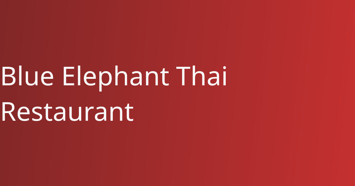 Best Thai in Bakersfield, CA | Blue Elephant Thai Restaurant | Order Online